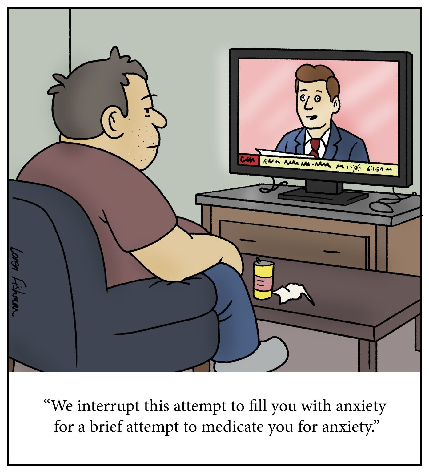 Cartoon: "We interrupt this attempt to fill you with anxiety for an ...
